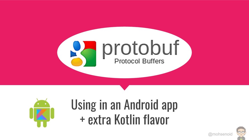 Using Protobuf In Your Android App Speaker Deck