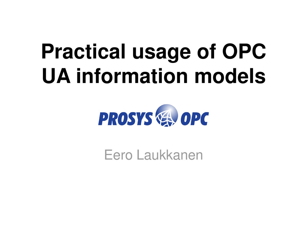 Practical usage of OPC UA information models - Speaker Deck Practical usage of OPC UA information models - Speaker Deck