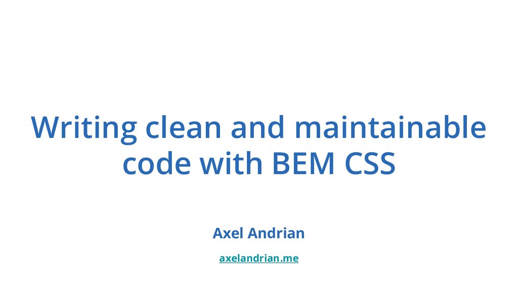 Writing Clean and Maintainable Code with BEM CSS - Speaker Deck