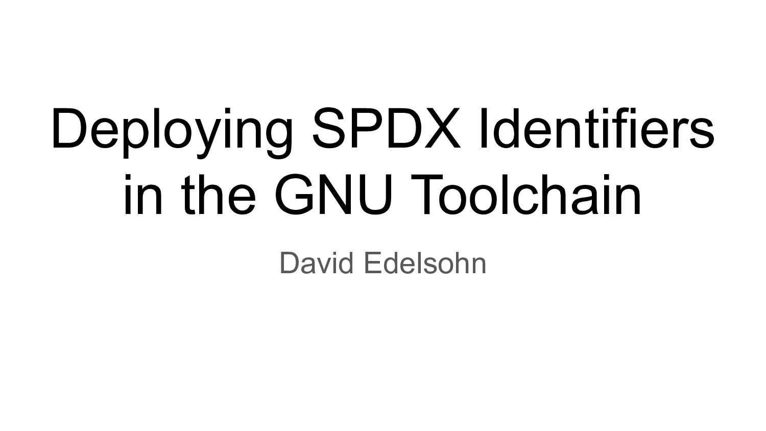 Deploying SPDX Identifiers in the GNU Toolchain - Speaker Deck