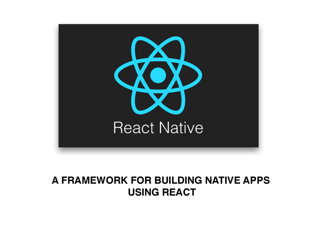 React Native Brief Overview - Speaker Deck