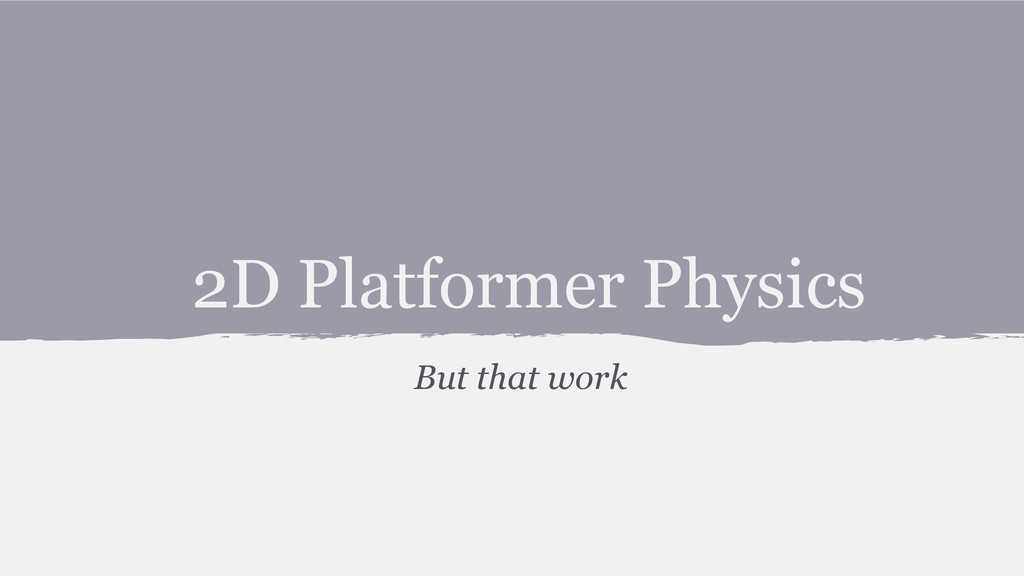 2D Platformer Physics - Speaker Deck