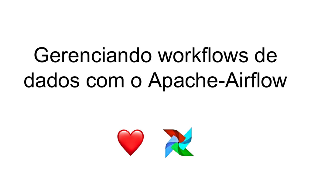 Gerenciando workflows de dados com o Apache-Airflow - Speaker Deck