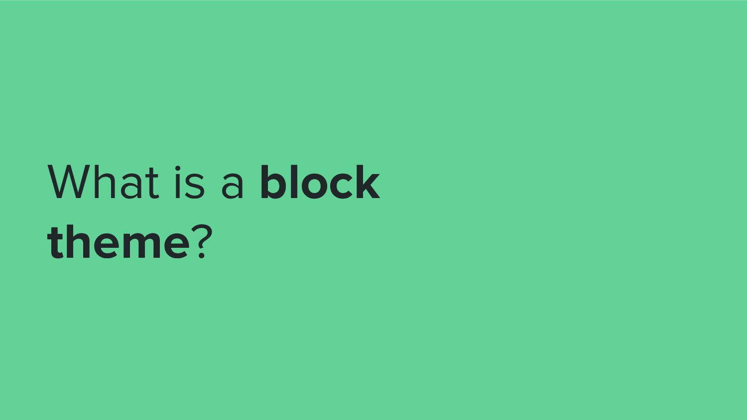 An Introduction to Building Block Themes Without Leaving the Editor - Speaker Deck