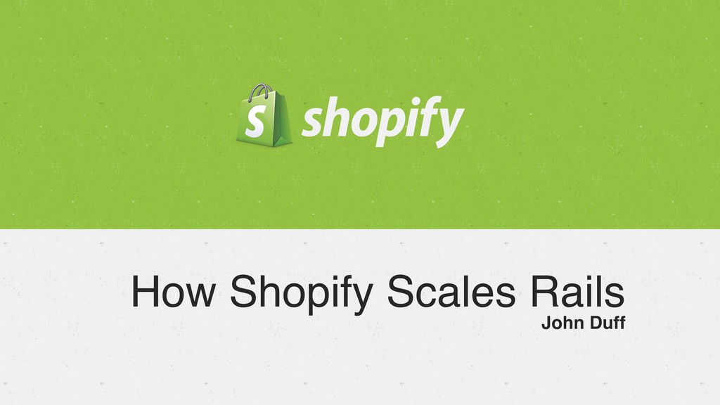 How Shopify Scales Rails - Speaker Deck