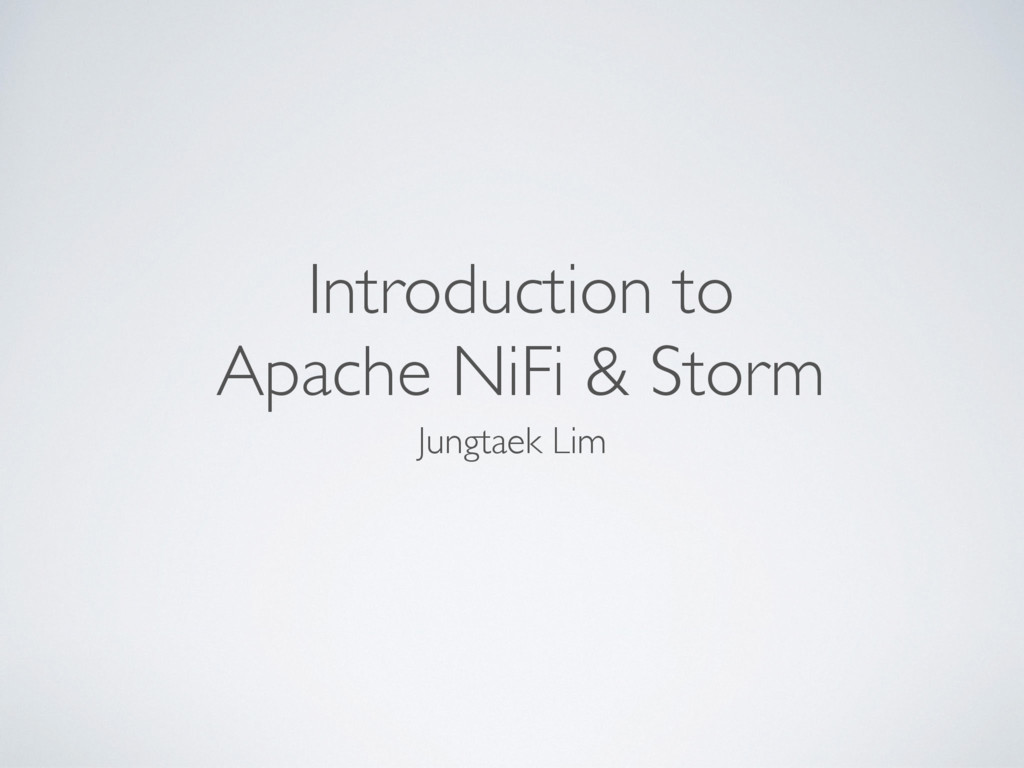 Introduction to Apache NiFi and Storm - Speaker Deck