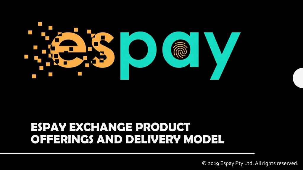 Espay Exchange product offerings and delivery model - Speaker Deck