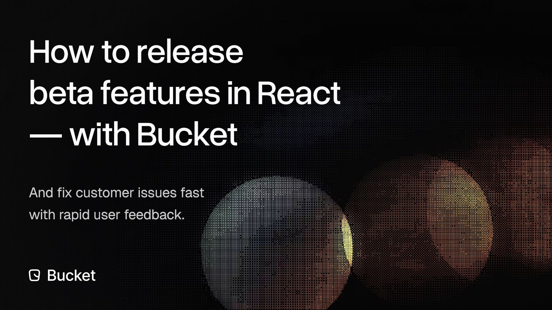 Release Beta Features In React With Bucket Speaker Deck