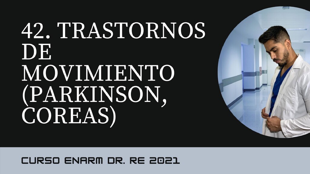 42. Trastornos de movimiento (Parkinson, Coreas) - Speaker Deck