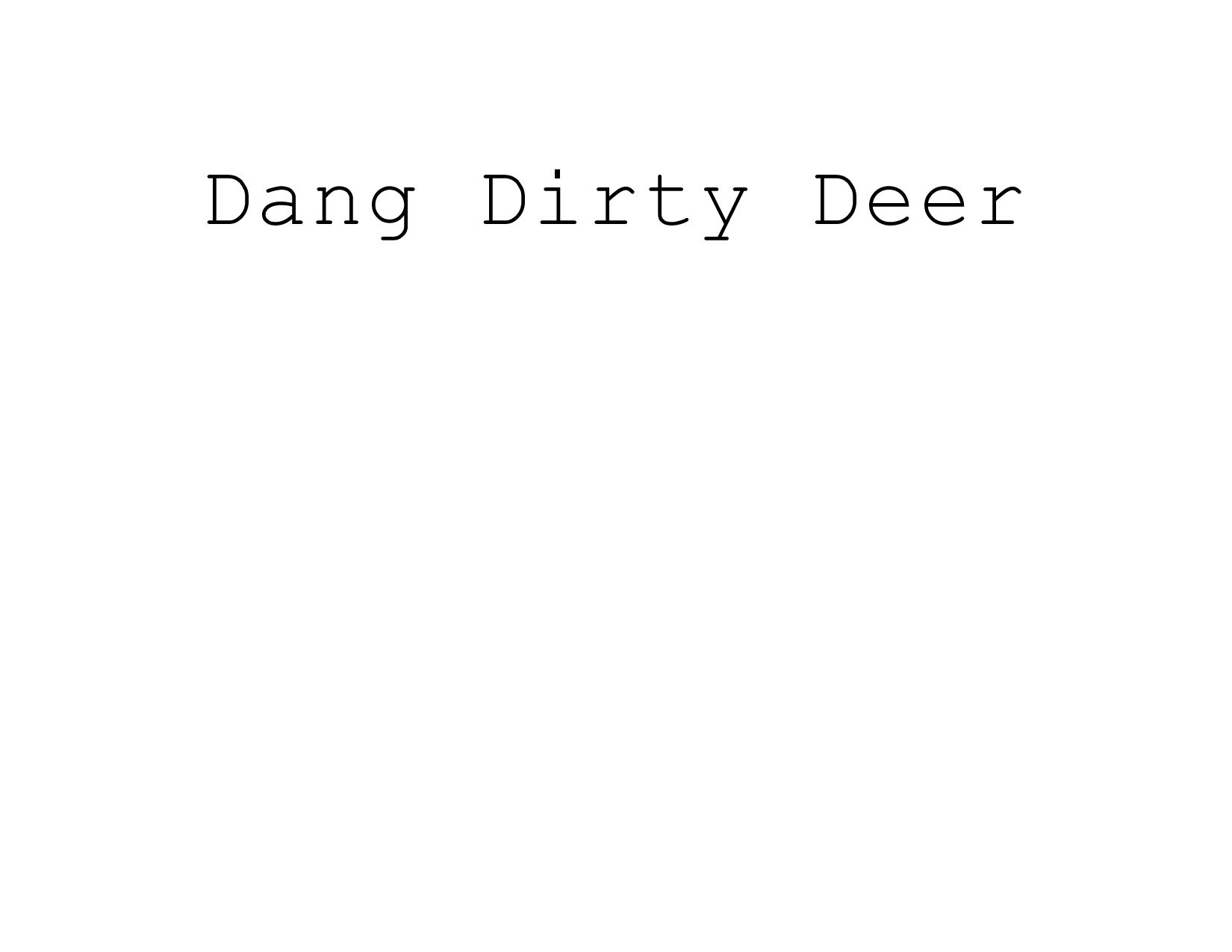 Dang Dirty Deer - Speaker Deck