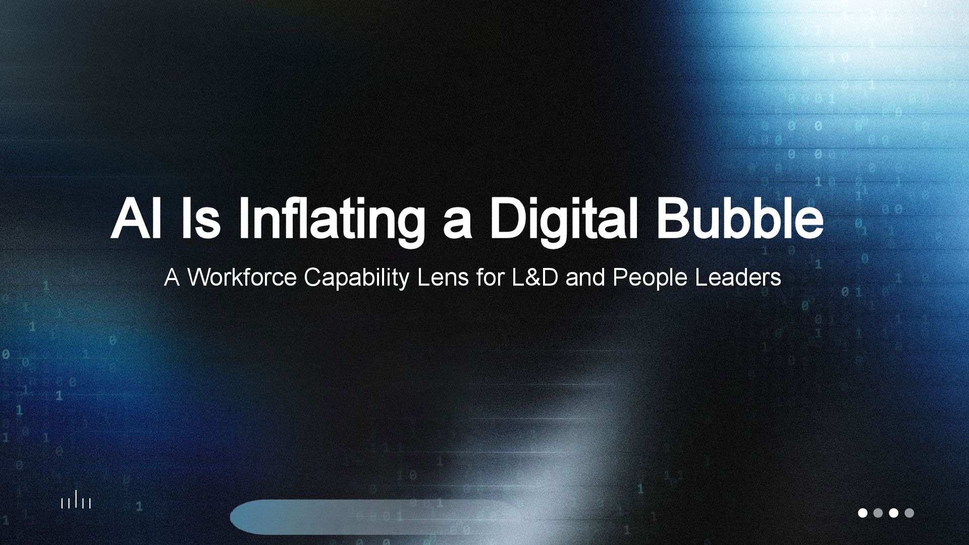 AI Is Inflating a Digital Bubble: A Workforce Capability Lens for L&D ...