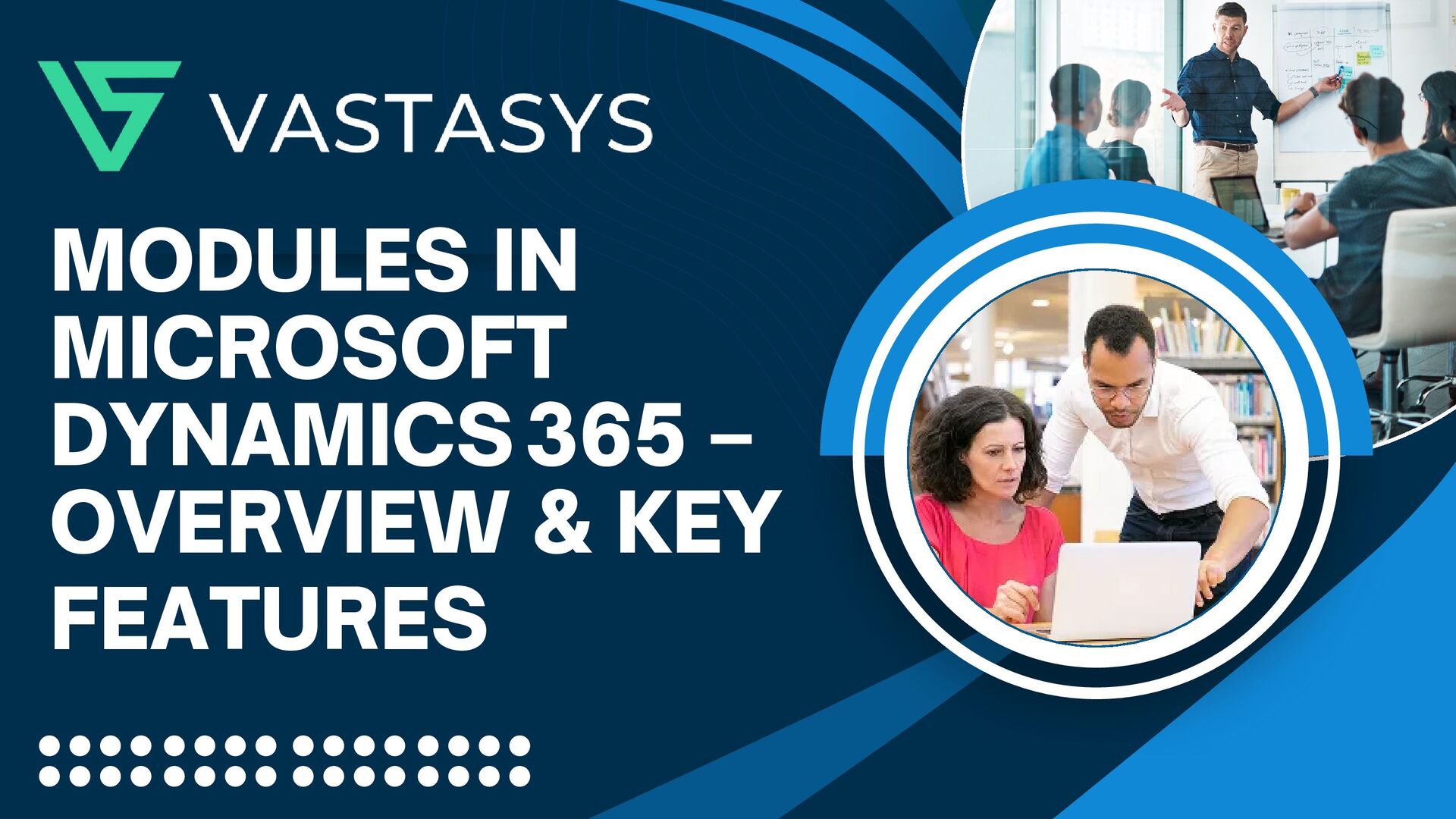 Modules in Microsoft Dynamics 365 – Overview, Purpose & Key Features ...