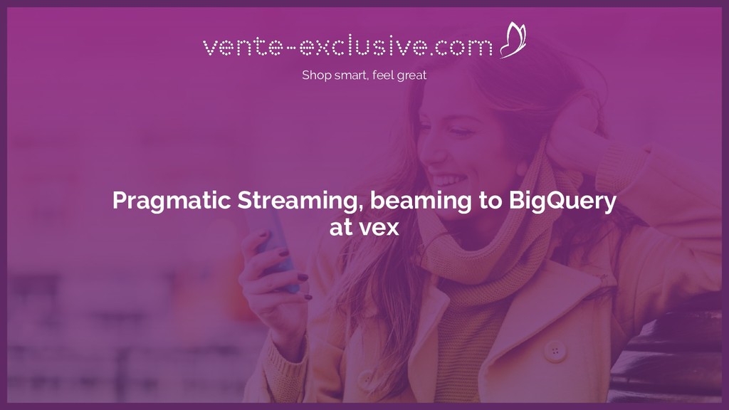 Pragmatic streaming, beaming to BigQuery - Speaker Deck