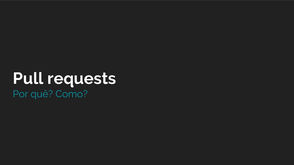 Pull requests: Por quê? Como? - Speaker Deck