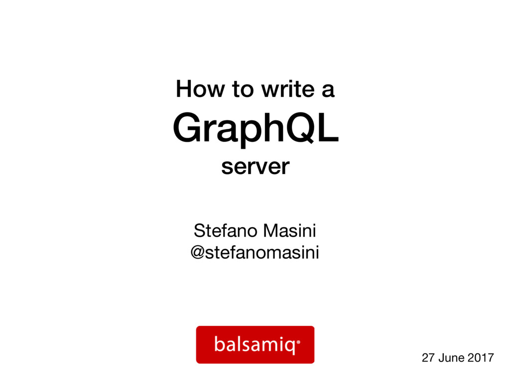 How to write a GraphQL server - Speaker Deck
