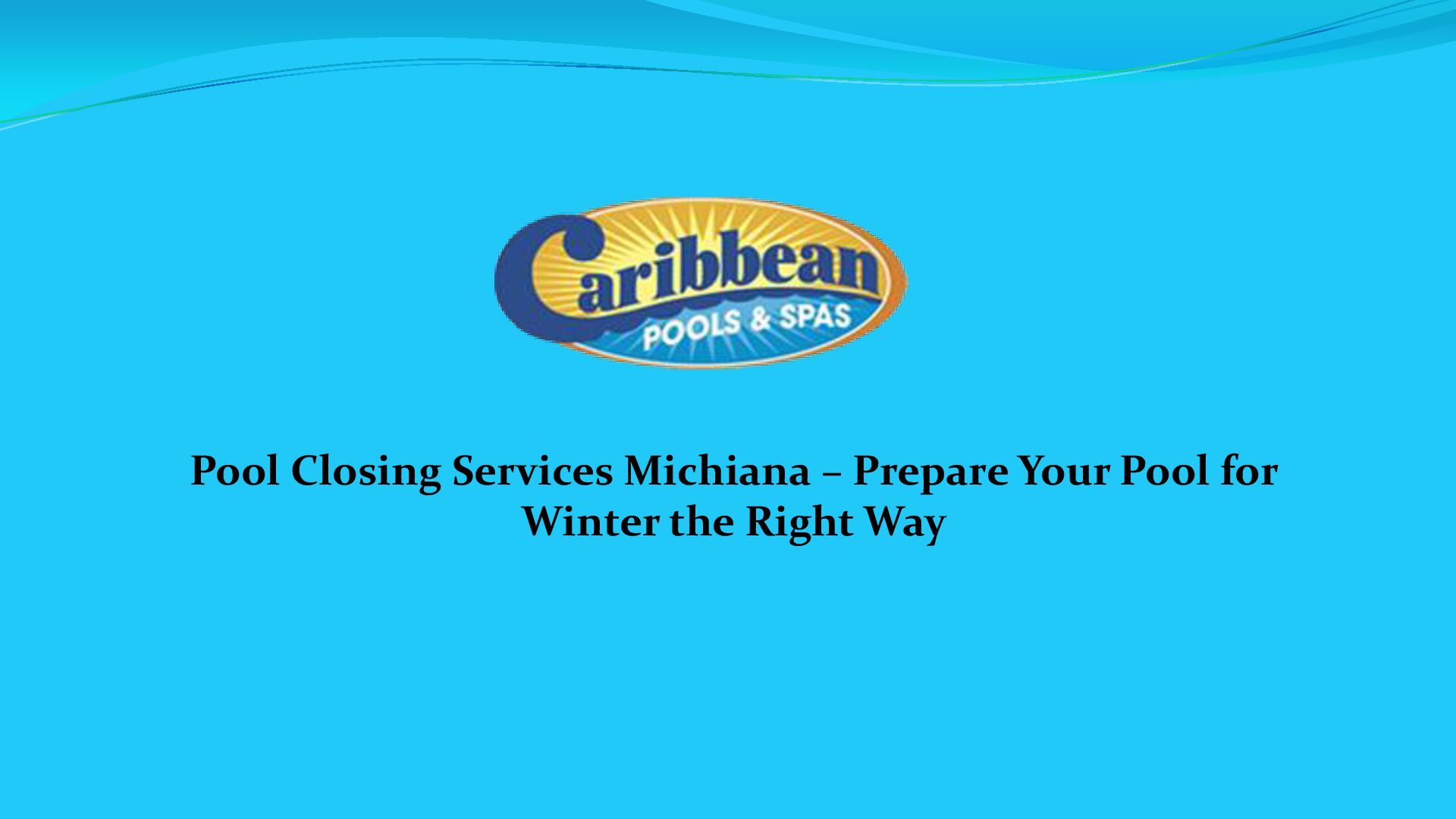Pool Closing Services Michiana – Prepare Your Pool for Winter the Right ...