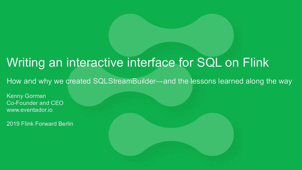 Writing an Interactive Interface for SQL on Flink - Speaker Deck