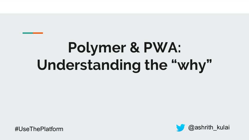 Polymer & PWA: Understanding the “why” - Speaker Deck