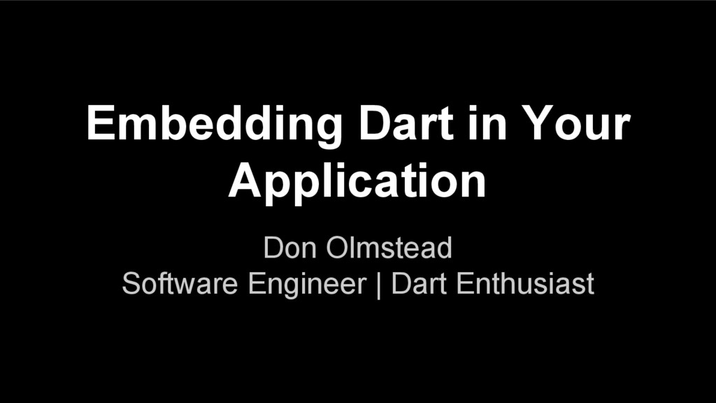 Embedding Dart in Your Application - Speaker Deck