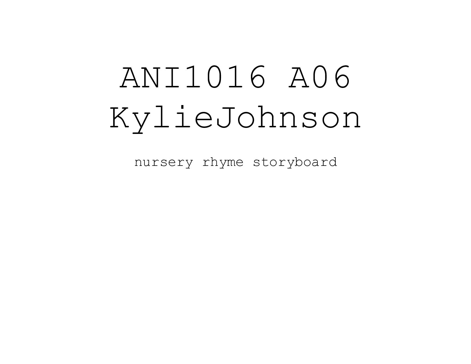 A06_ANI1016_Nursery Rhyme Storyboard_KylieJohnson - Speaker Deck