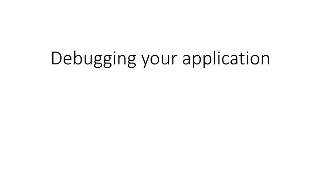 Lesson 02 - Debugging your application - Speaker Deck