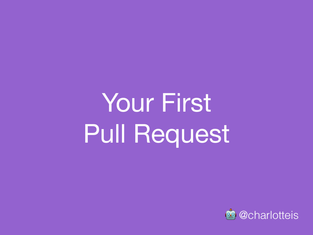 Making Your First Pull Request - Speaker Deck