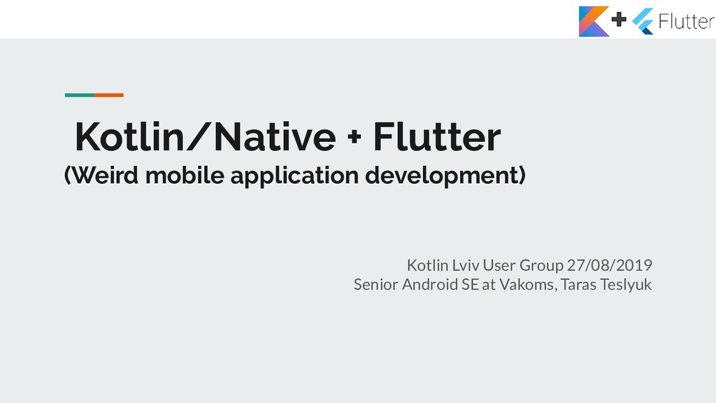 Kotlin/Native + Flutter for mobile application development - Speaker Deck