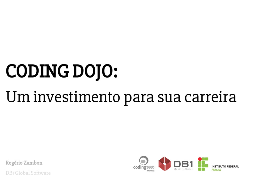 Coding Dojo: Um investimento para sua carreira - Speaker Deck