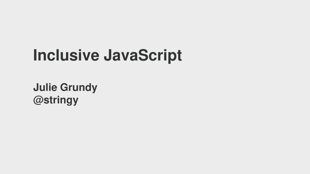 Inclusive Javascript - Speaker Deck