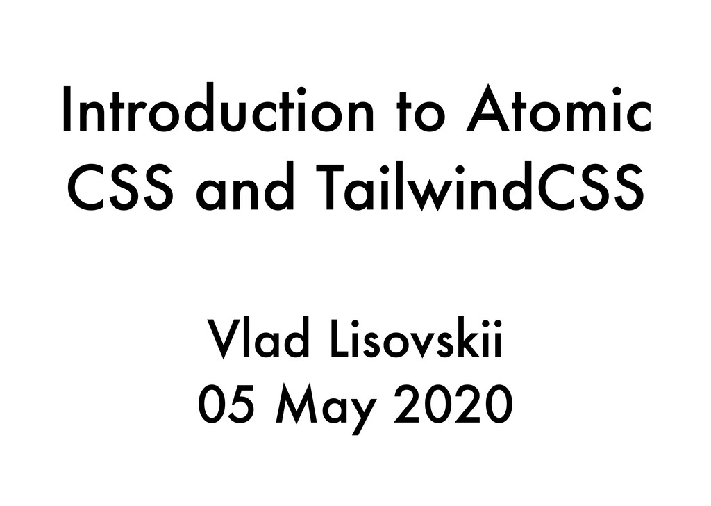 Introduction To Atomic Css And Tailwindcss Speaker Deck