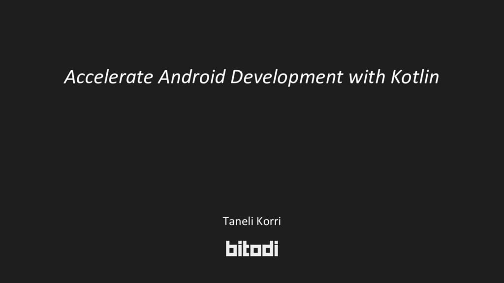 Accelerate Android Development with Kotlin - Speaker Deck