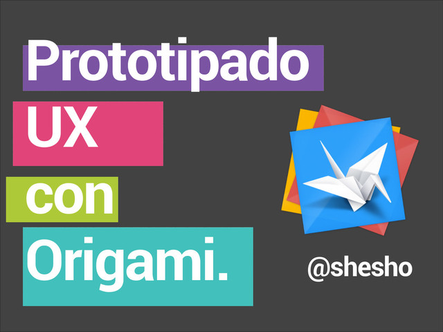 Prototipado UX con Origami y Quartz Composer - Speaker Deck Prototipado UX con Origami y Quartz Composer - Speaker Deck