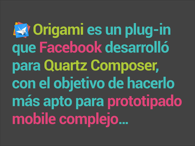 Prototipado UX con Origami y Quartz Composer - Speaker Deck Prototipado UX con Origami y Quartz Composer - Speaker Deck