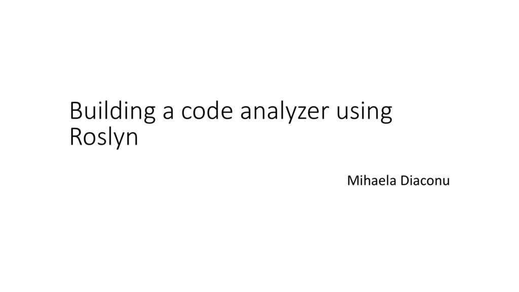 Building a code analyzer using Roslyn - Speaker Deck