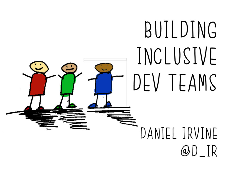 Building inclusive dev teams - Speaker Deck