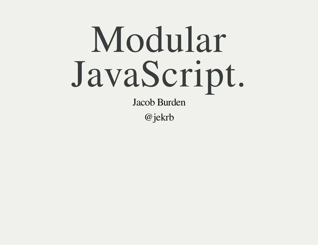 Tools For Writing Modular Javascript Speaker Deck 