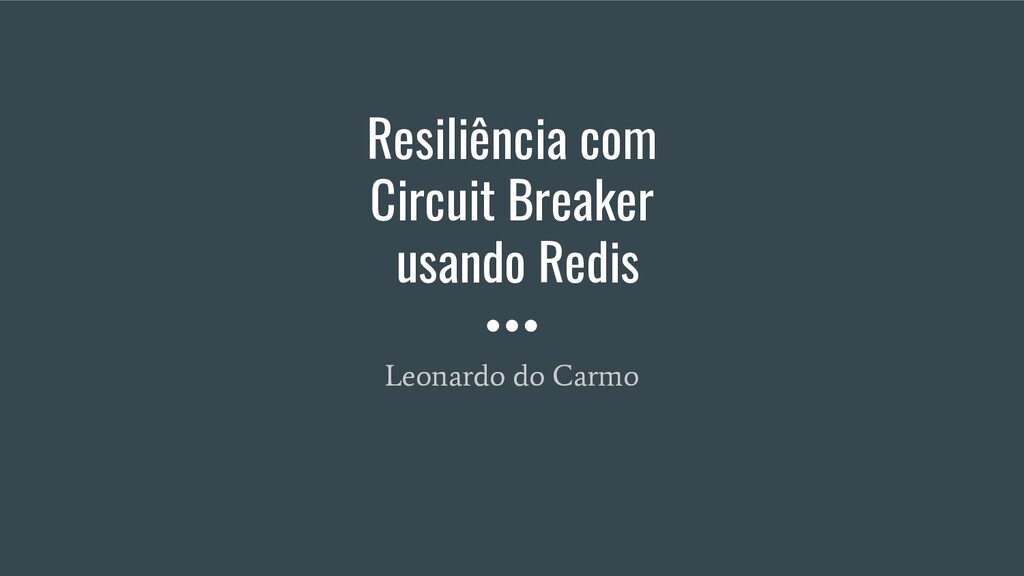 Resiliência com Circuit Breaker usando Redis - Speaker Deck