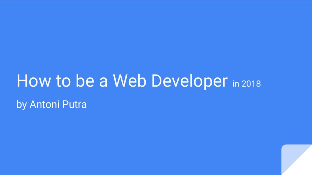 How to be a Web Developer in 2018 (based on my experience) - Speaker Deck