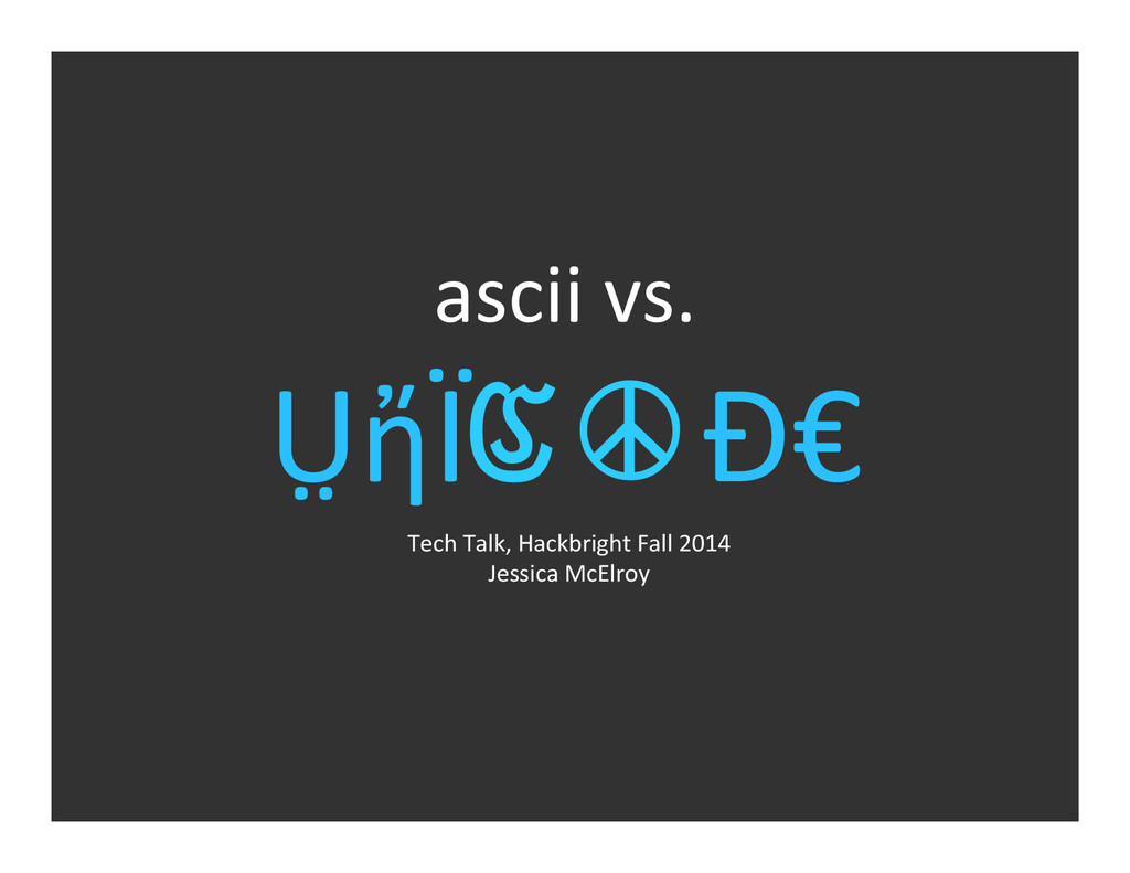 ASCII vs. Unicode in Python 2 - Speaker Deck