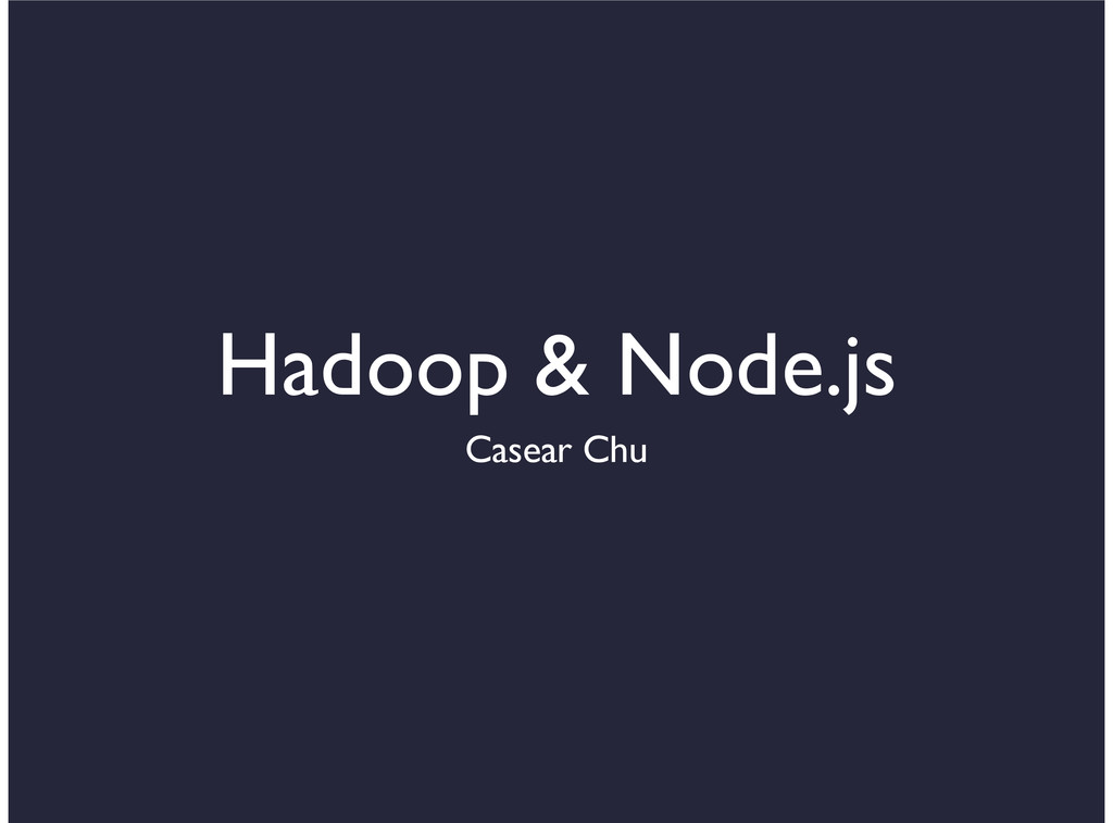Hadoop on Node.js - Speaker Deck